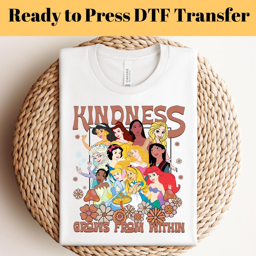 Disney Princesses Kindness Grows From Within DTF, Disney Transfer, Heat ...