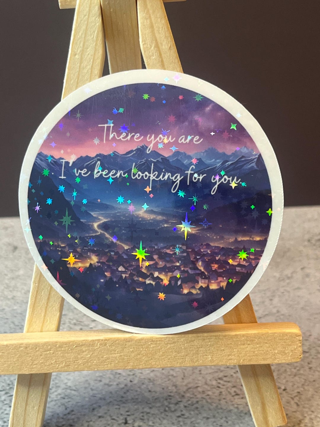 Holographic Waterproof Sticker: "there You Are. I’ve Been Looking for ...