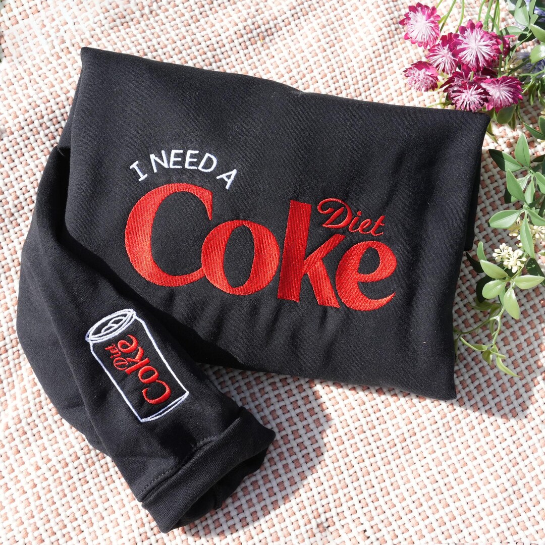I Need A Diet Coke Embroidered Sweatshirt for Bestie, Custom ...