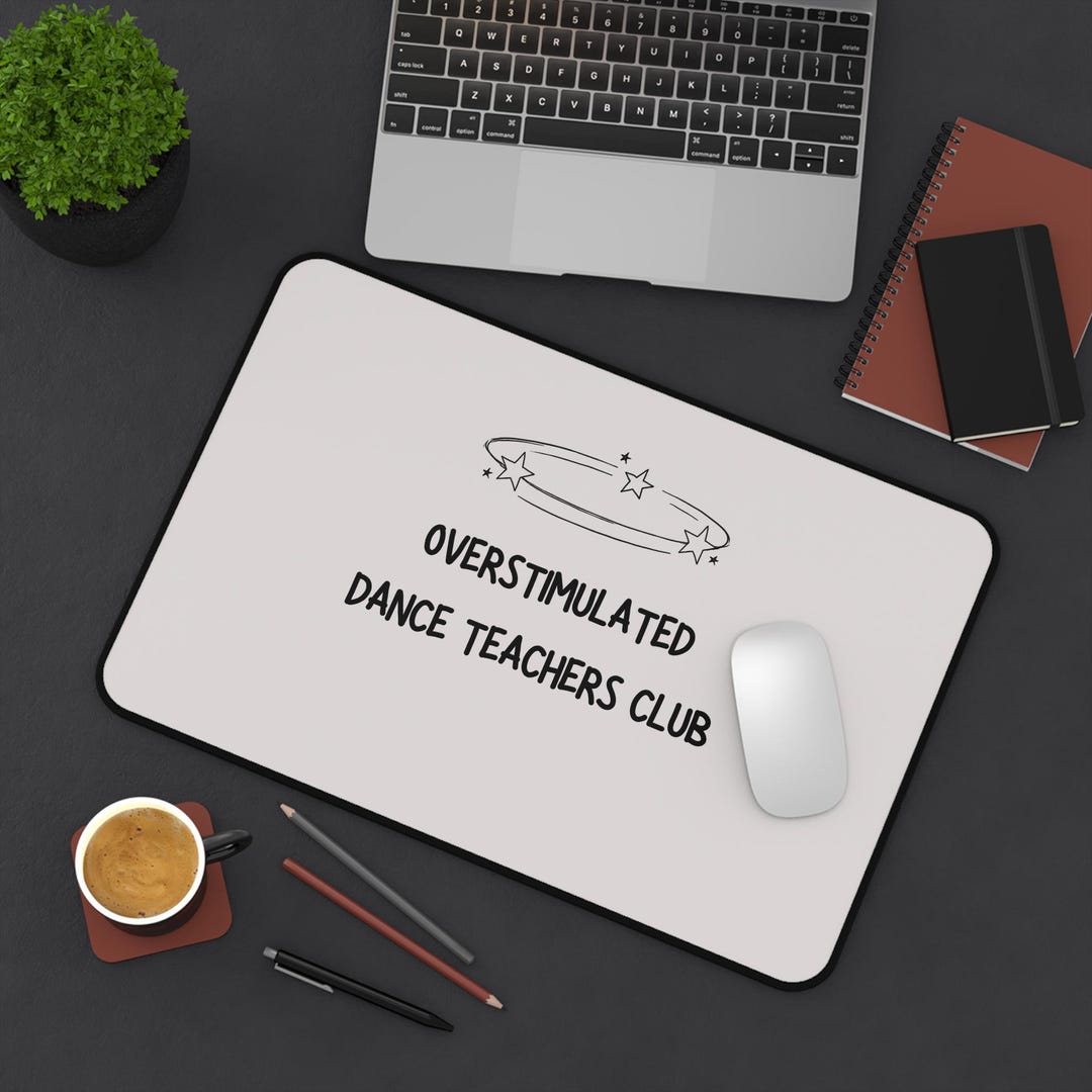 Overstimulated Dance Teachers Club Desk Mat 12"x18" - Etsy