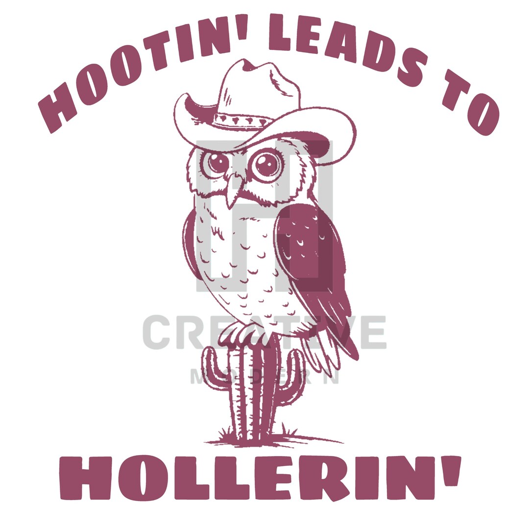 Hootin' Leads to Hollerin, SVG PNG Files, Vintage Western Owl Design ...