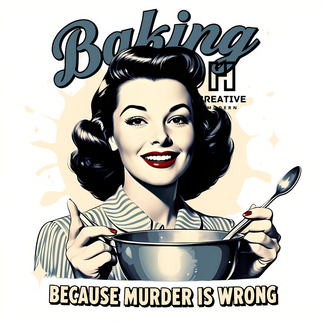 Baking Because Murder is Wrong Png Retro Sublimation Design Funny ...