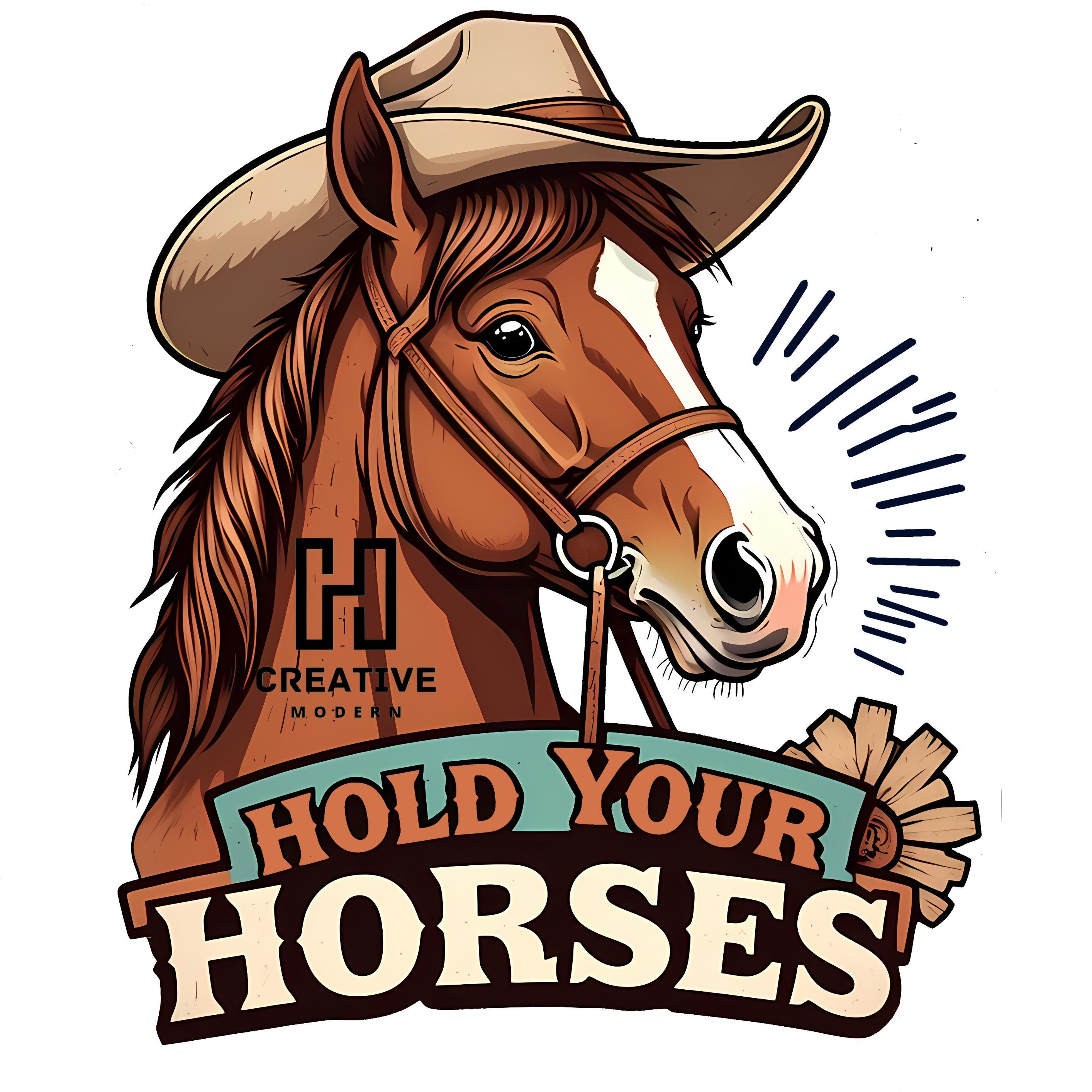 Hold Your Horses Funny & Humorous Country Southern Western Cowboy ...