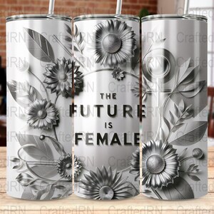 The Future is Female Tumbler Wrap Digital Download PNG for 20 Oz Skinny ...