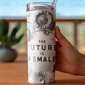 The Future is Female Tumbler Wrap Digital Download PNG for 20 Oz Skinny ...