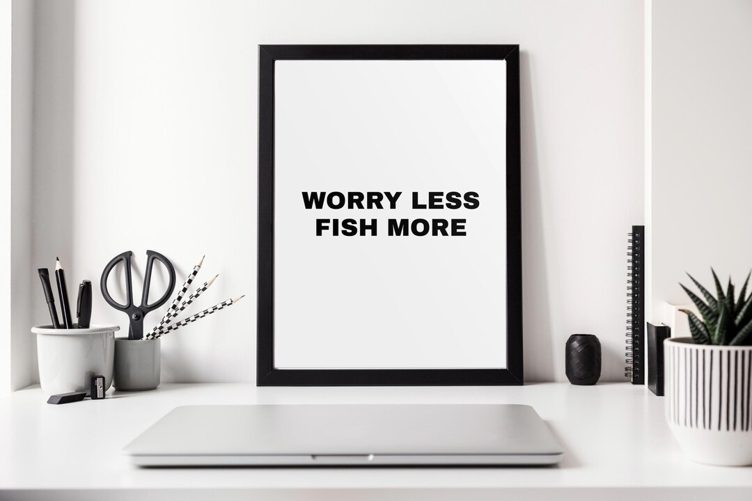 POSTER WITH QUOTE Sturdy Matte Paper Multiple Sizes Worry Less Fish ...