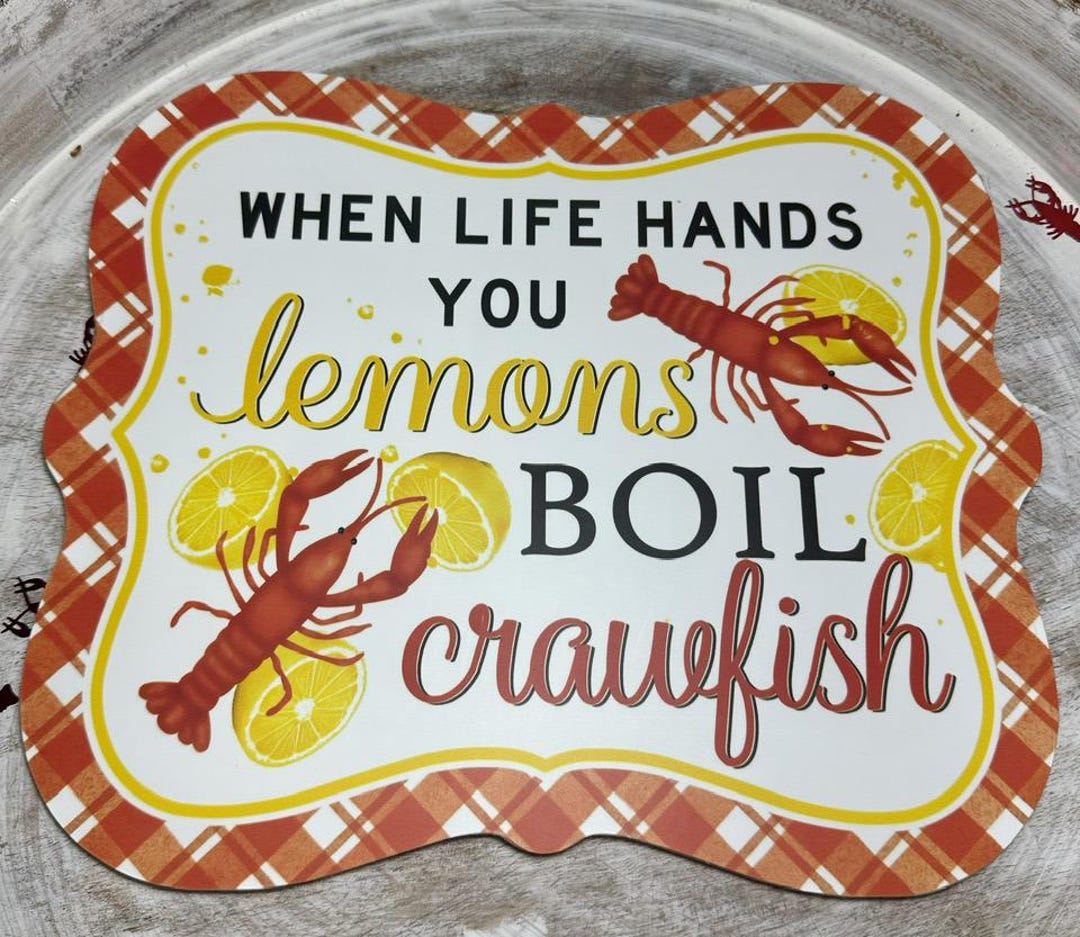 Crawfish Boil 10" Scalloped Wooden Sign When Life Gives You Lemons ...