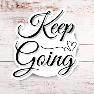 Keep Going Sticker, Motivational Vinyl Decal, Bubble-free Waterproof ...