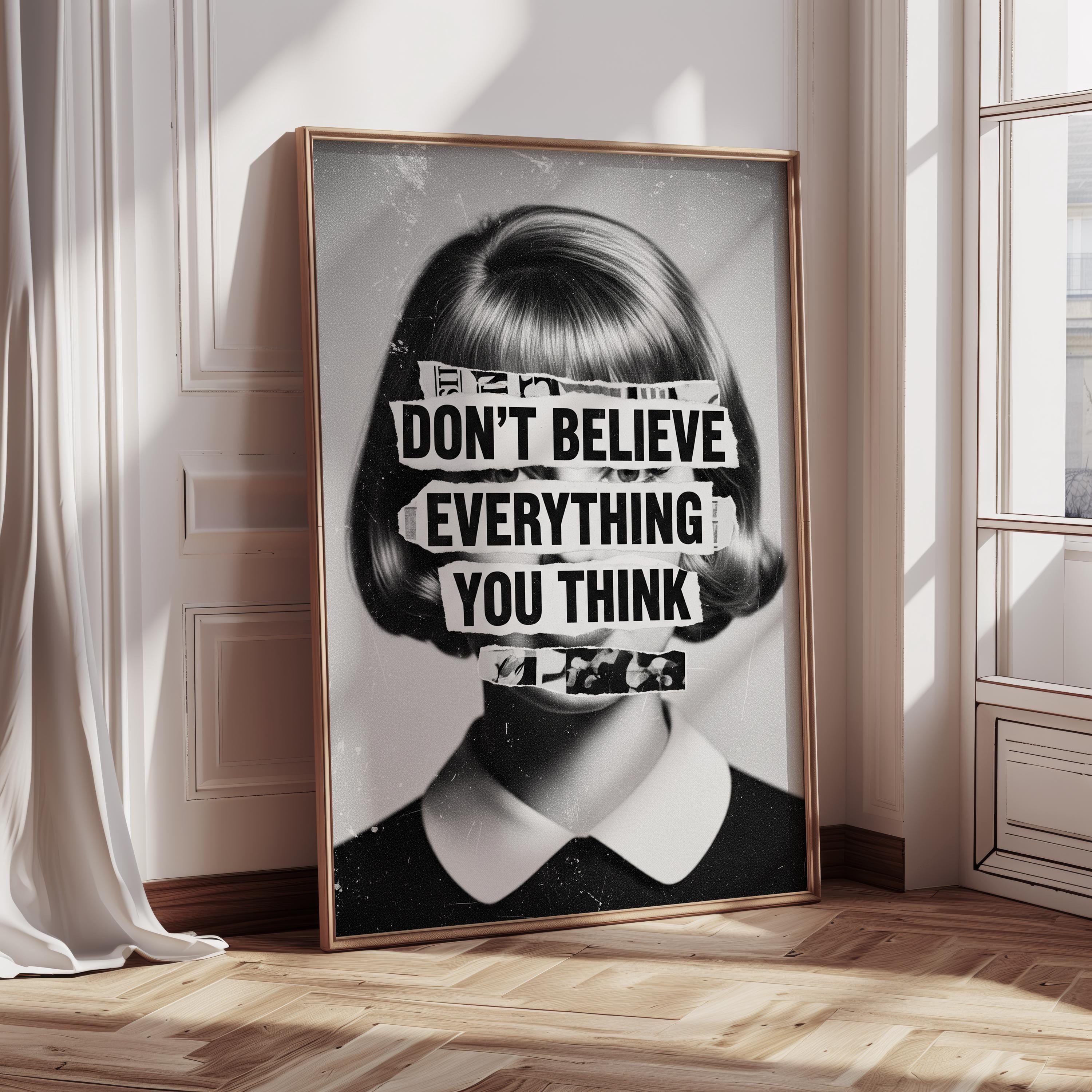 Modern Minimalist Black & White Poster - 'don’t Believe Everything You ...