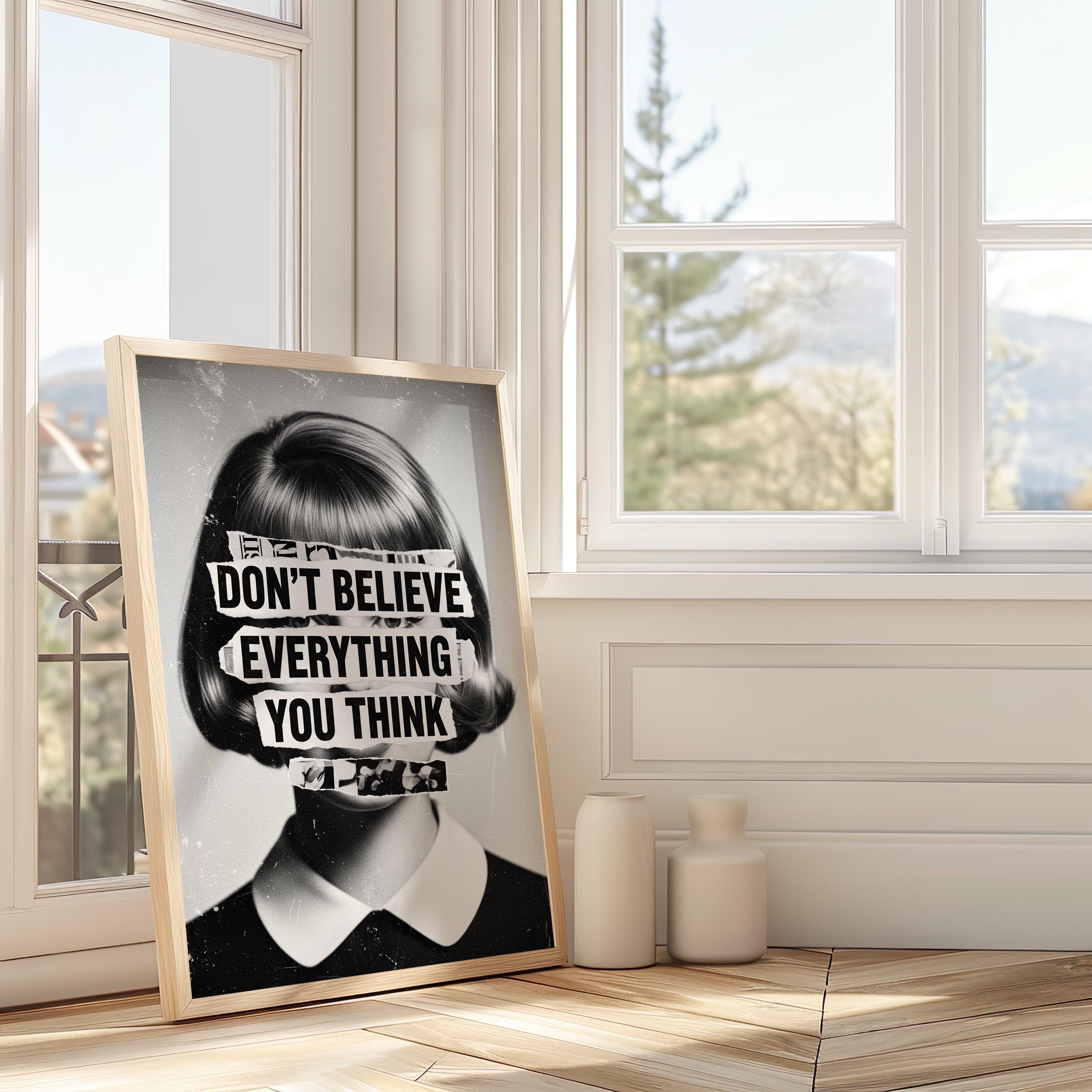Modern Minimalist Black & White Poster - 'don’t Believe Everything You ...