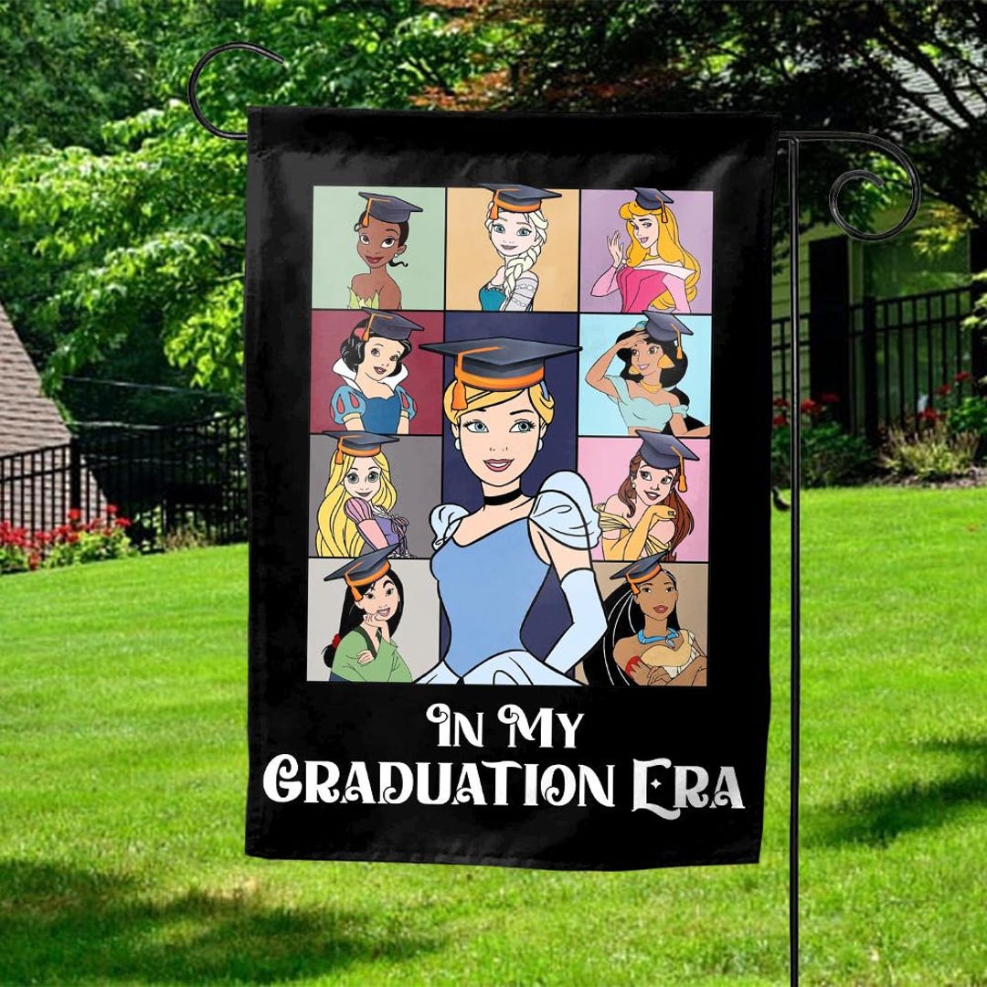 In My Graduation Era Disney Princess Garden Flag/disney Graduate Class ...