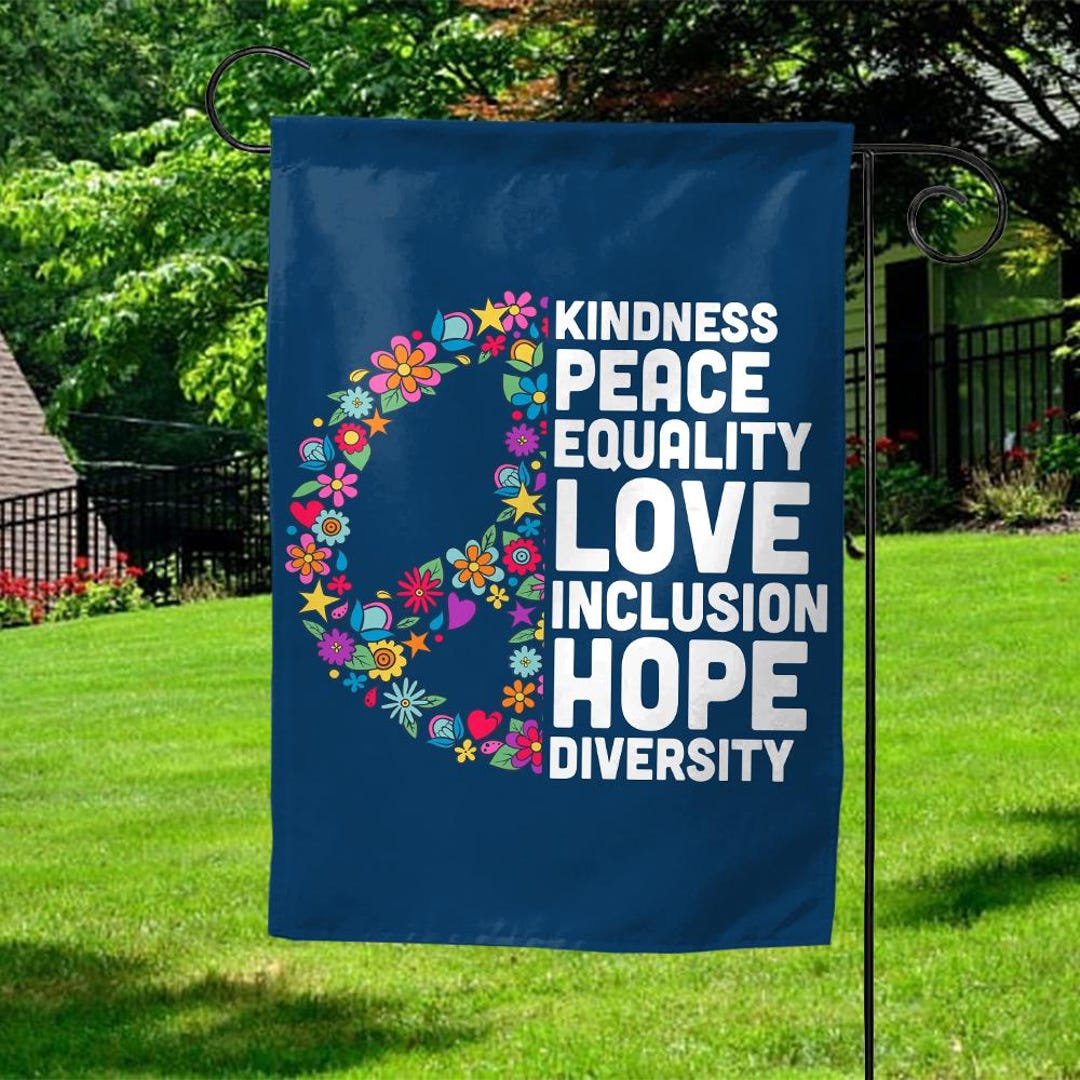 Kindness Peace Equality Love Inclusion Hope Diversity Garden Flag ...