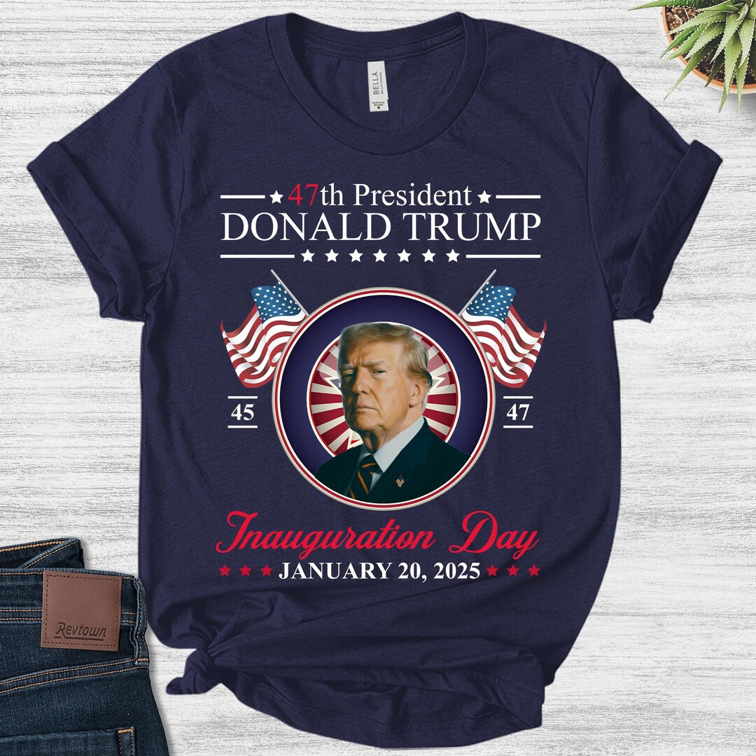 Donald Trump Inauguration Day 2025 Shirt/47th US President Inauguration ...