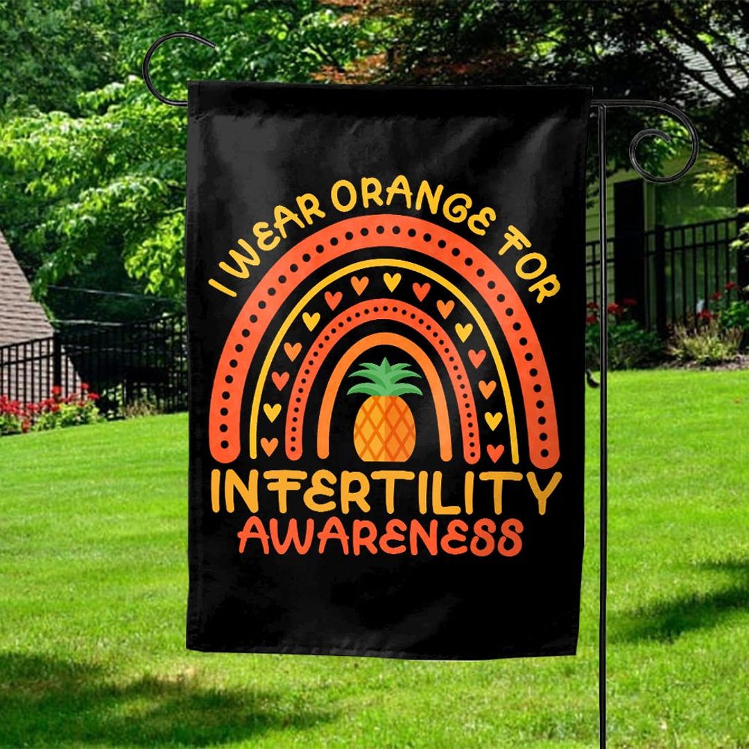 Infertility Awareness Week in April We Wear Orange IVF Garden Flag ...