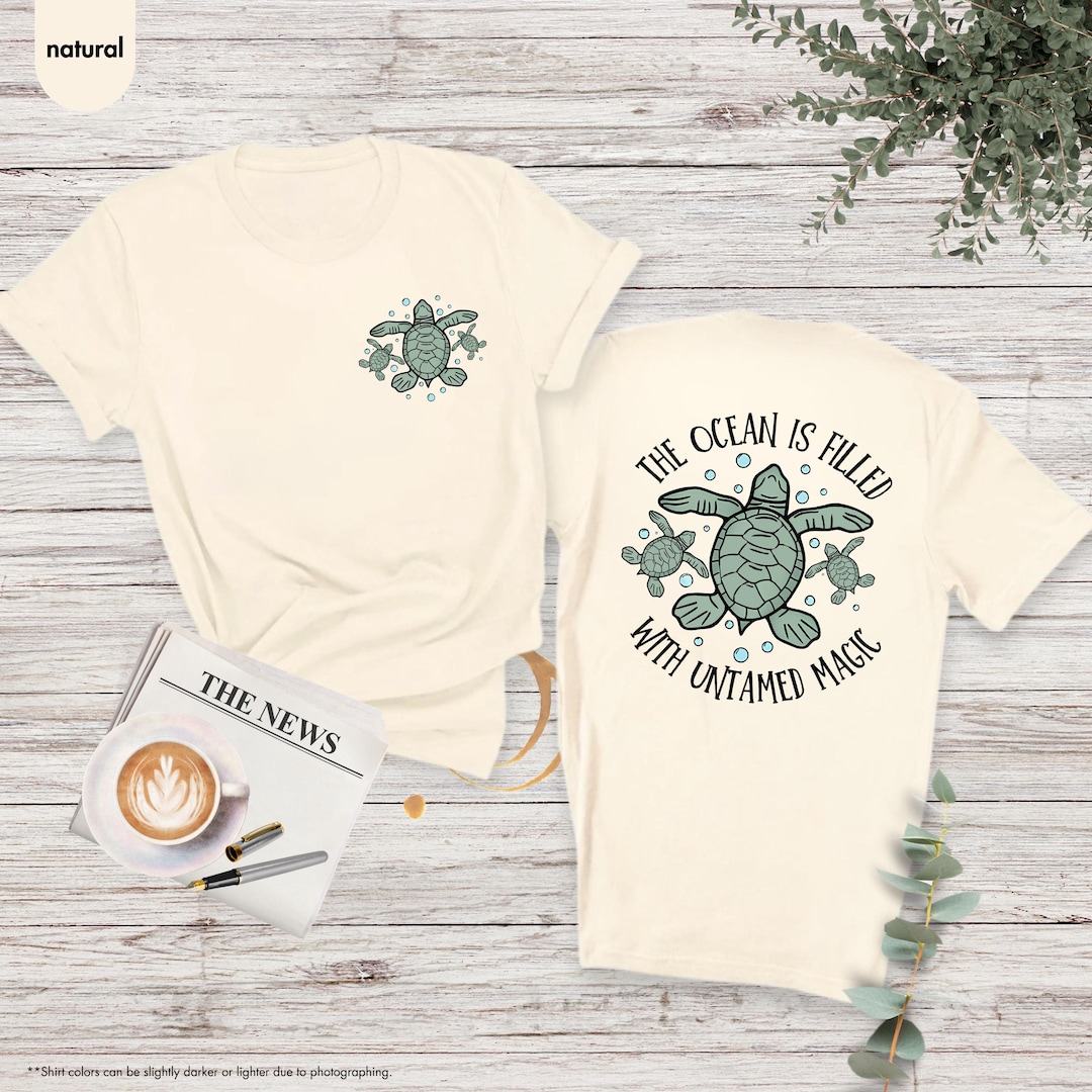 The Ocean is Filled With Untamed Magic Shirt, Sea Turtle Shirt, Summer ...