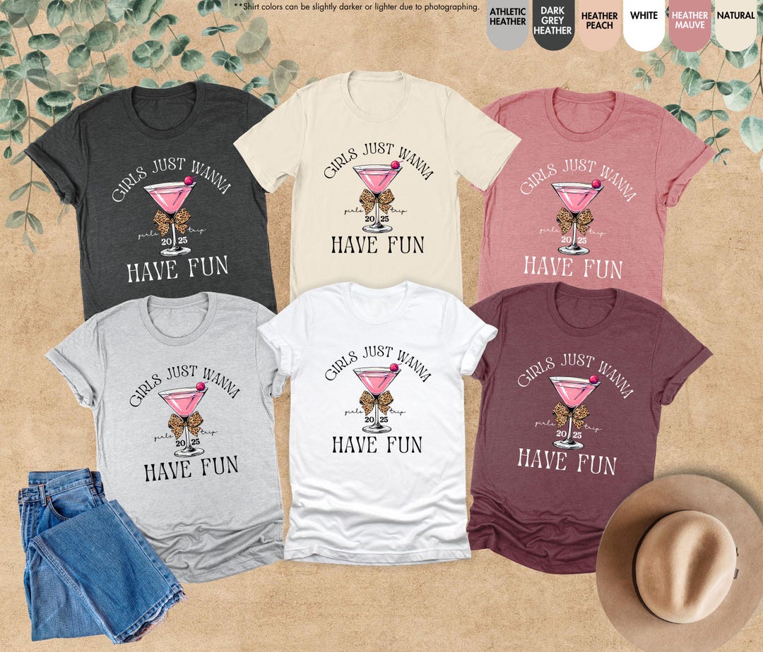 Girls Just Wanna Have Fun Shirt, Funny Girls Shirt, Besties Trip Shirts ...