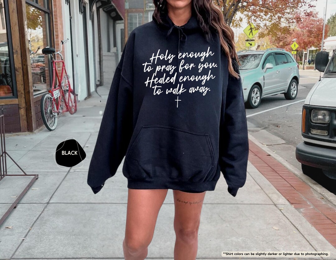 Inspirational Christian Hoodie, Holy Enough to Pray for You Sweatshirt ...