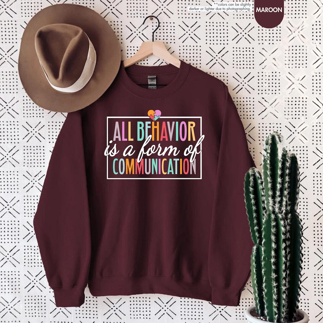 All Behavior is A Form of Communication Sweatshirt, Behavior Squad ...