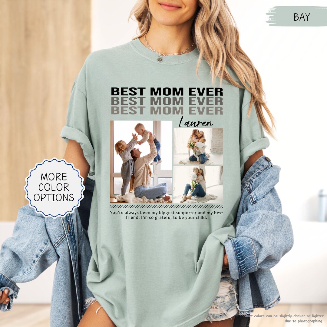 Comfort Colors® Custom Best Mom Photo Shirt, Best Mom Ever Shirt ...