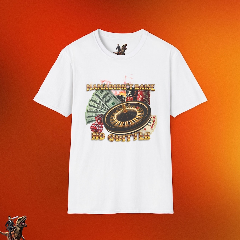 Mama Didn't Raise No Quitter, Gambler T-shirt, Funny Casino Meme - Etsy
