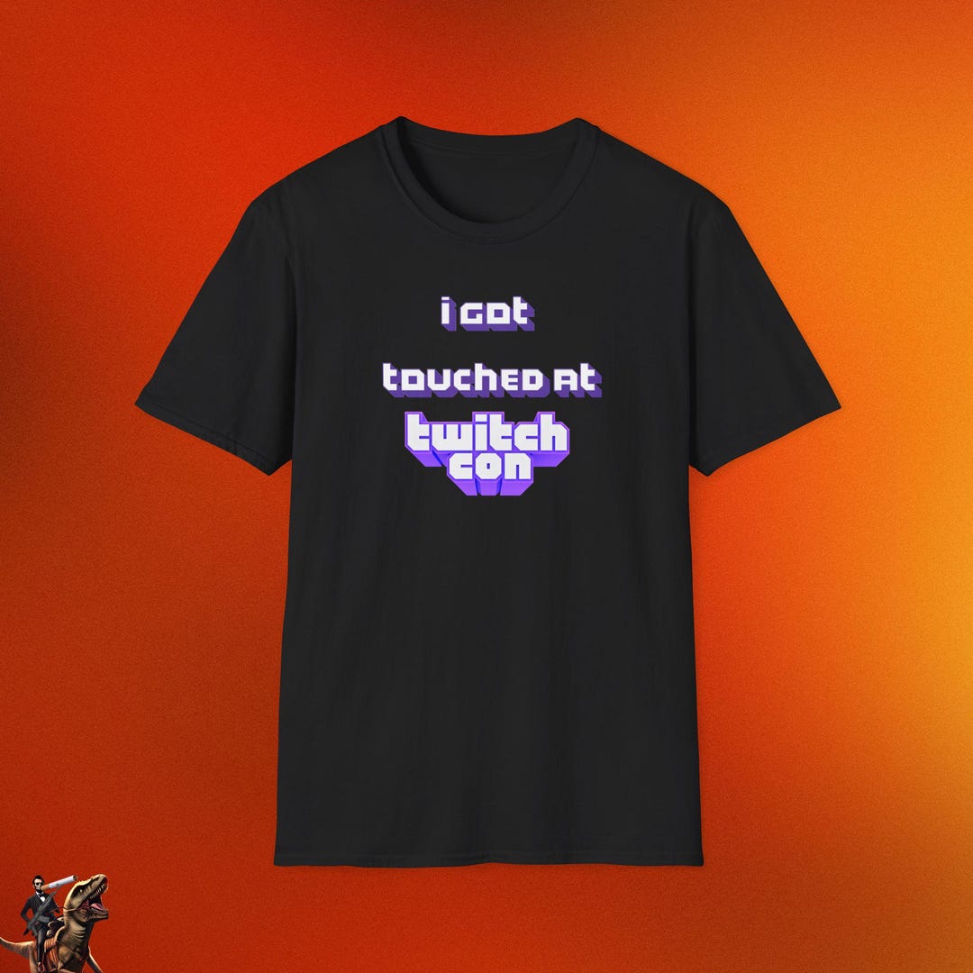 I Got Touched a Twitch Con, Funny T-shirt, Streamer Shirts - Etsy