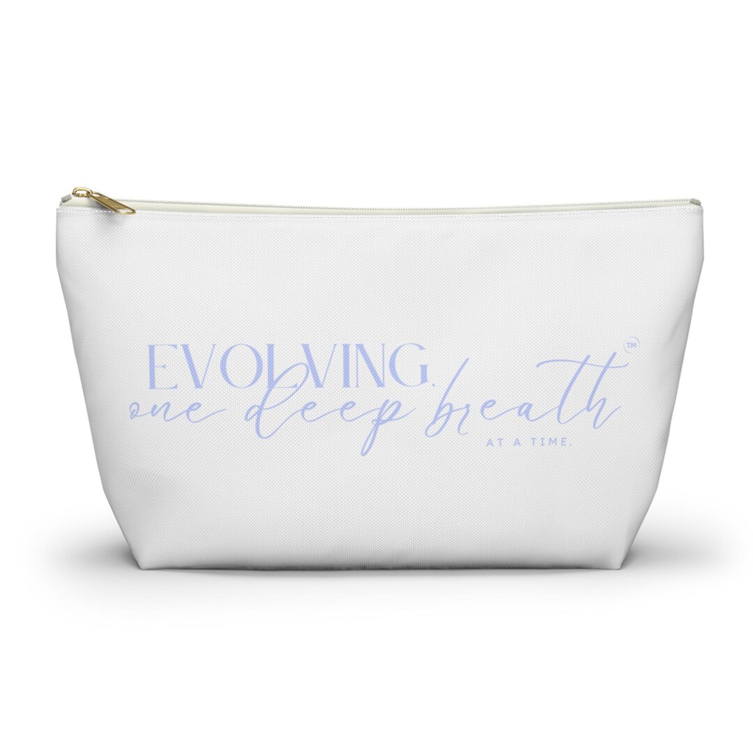 Evolving, One Deep Breath at a Time ™ White T-bottom Accessory Pouch ...