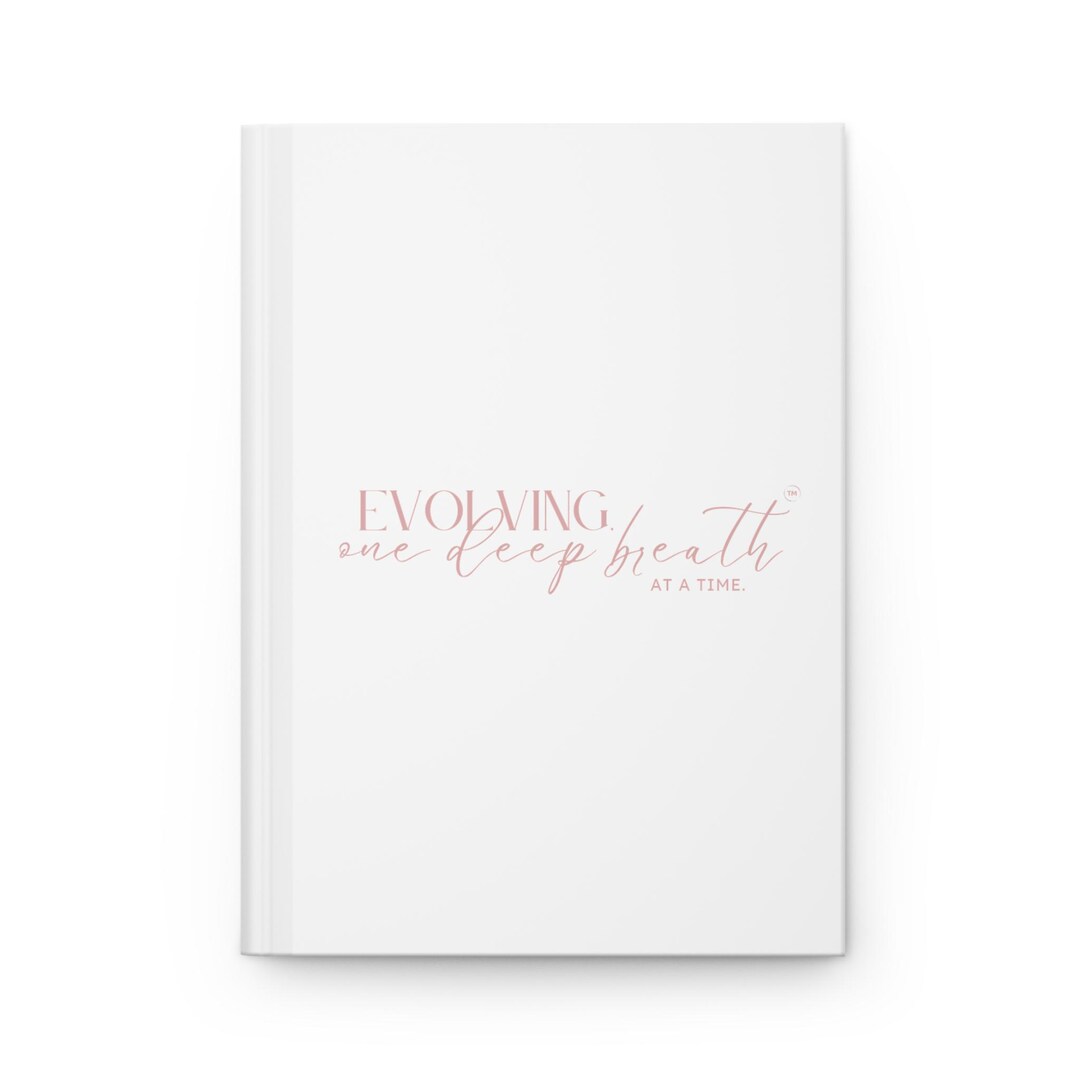 Evolving, One Deep Breath at a Time ™ White Matte Hardcover Journal ...