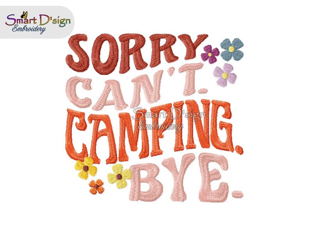 Sorry - Can't - CAMPING - Bye | Priority Quote | Machine Embroidery ...