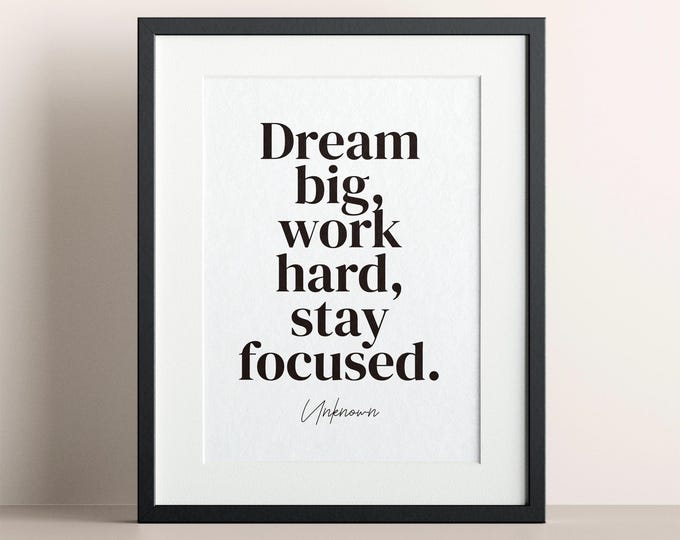 Dream Big, Work Hard, Stay Focused & Surround Yourself With Good People ...