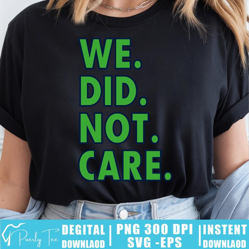 We Did Not Care PNG SVG EPS Funny Sarcastic Quote | Bold Minimal ...