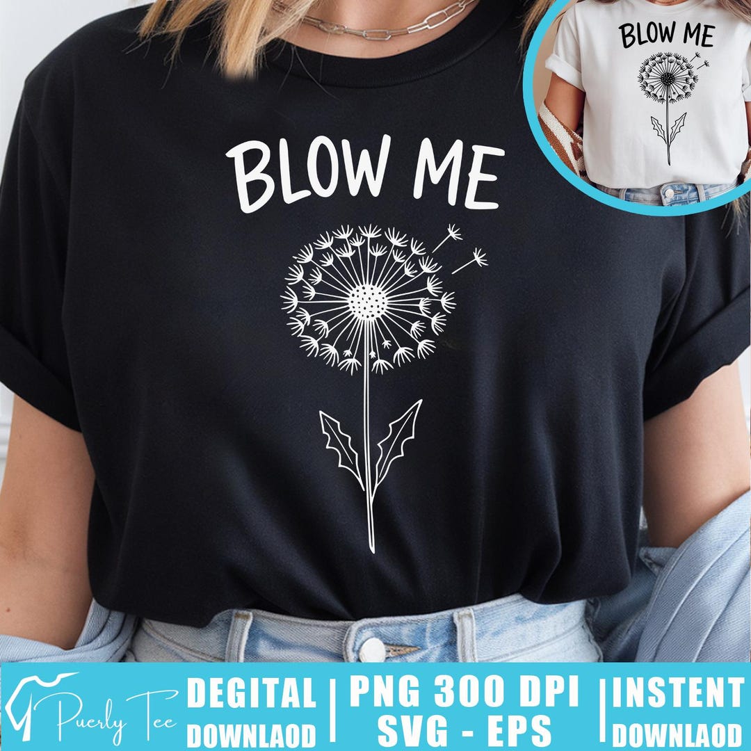 Funny Dandelion Blow Me T-shirt Design, Retro Floral Quote (PNG, SVG ...