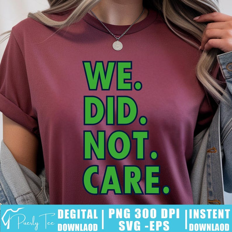 We Did Not Care PNG SVG EPS Funny Sarcastic Quote | Bold Minimal ...