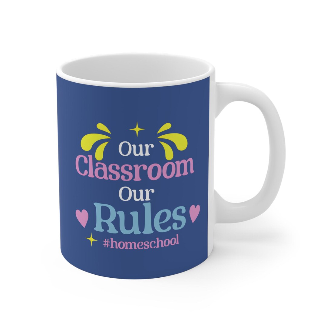 Homeschool Mug, Our Classroom Our Rules, Homeschooling Mom Gift ...