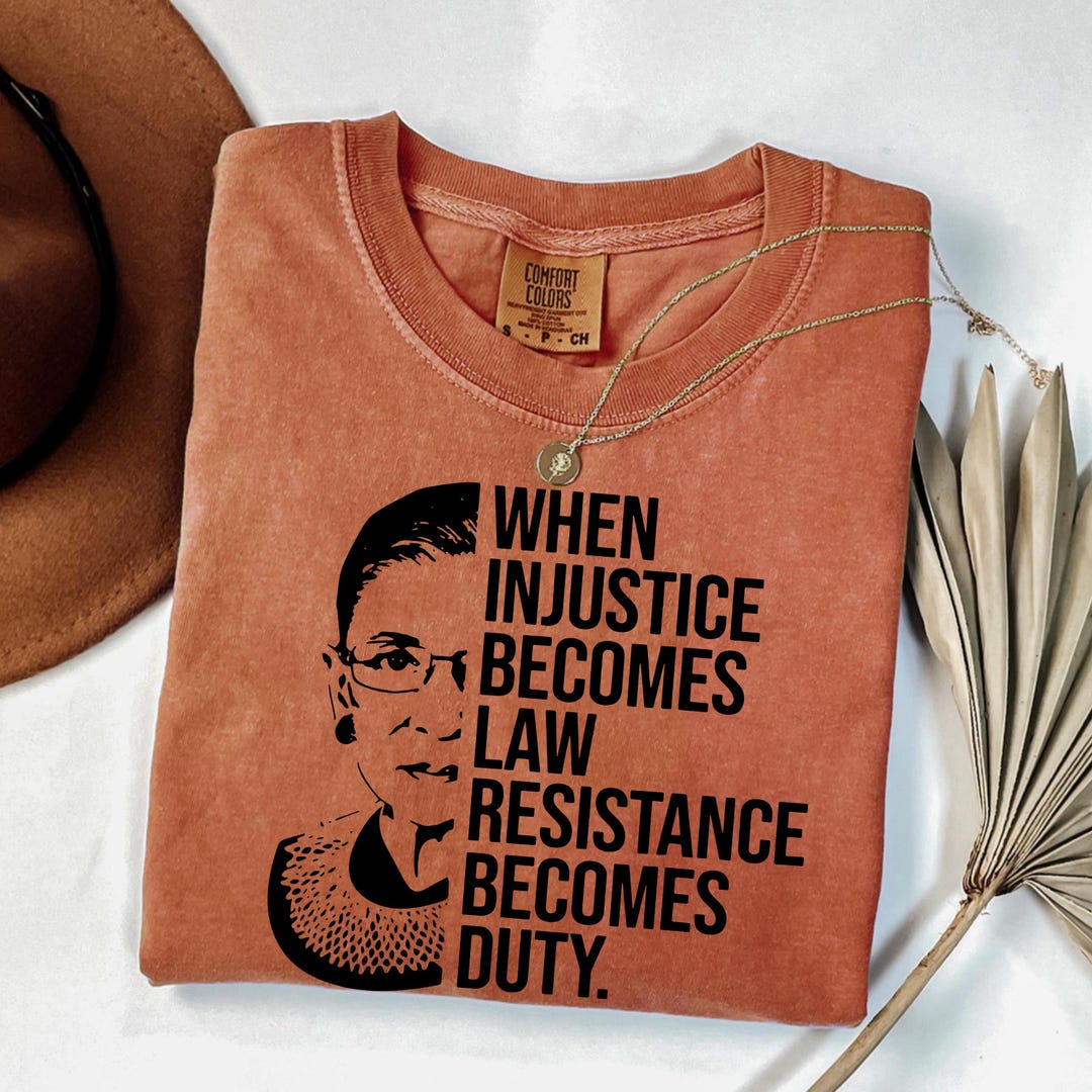 RBG Shirt When Injustice Becomes Law Resistance Becomes Duty Sweatshirt ...
