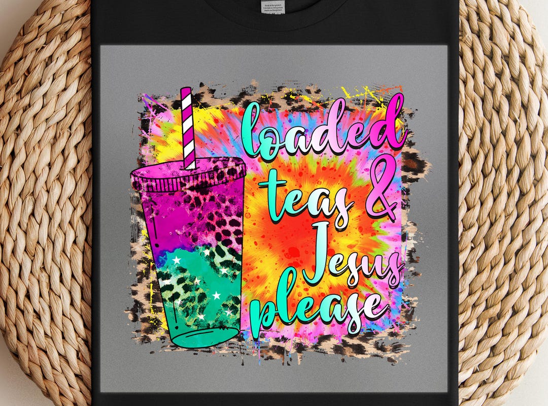 Loaded Teas DTF Transfer, Christian Tie Dye Drink Print, Jesus Lover ...