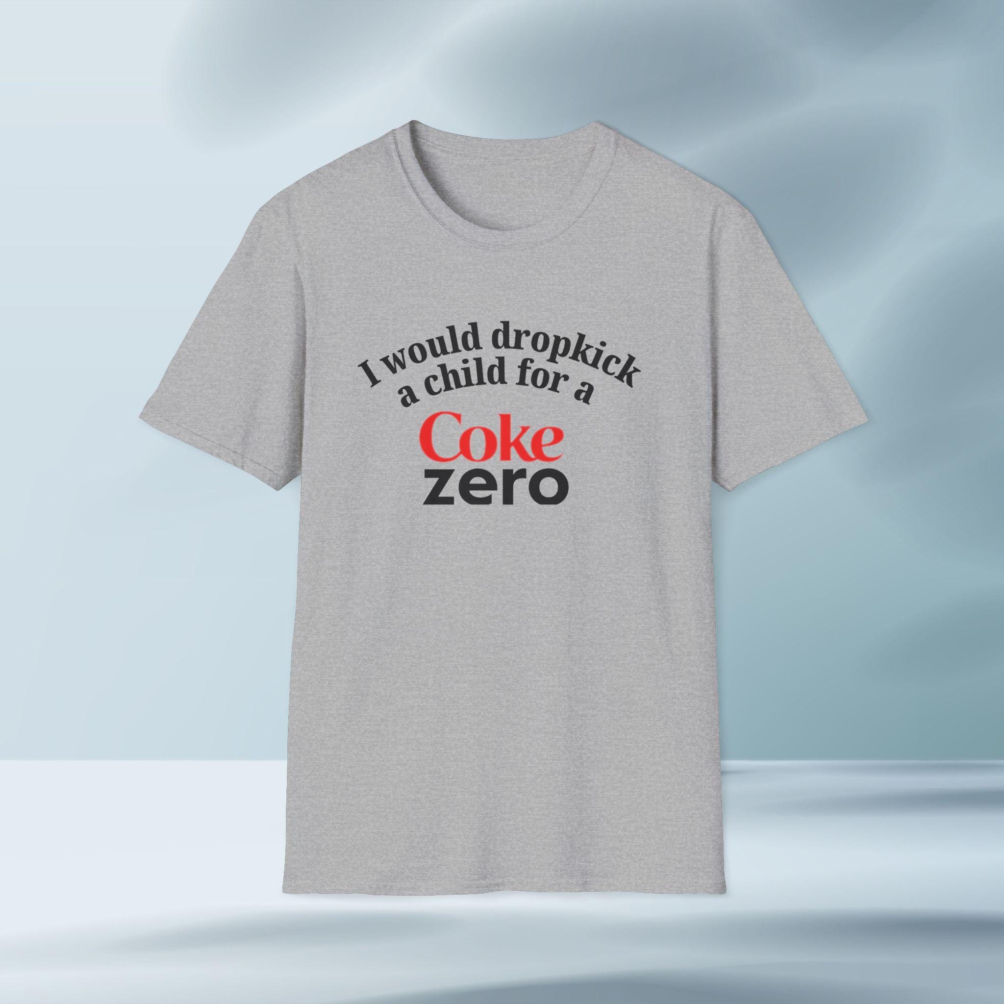 I'd Dropkick a Child for a Coke Zero Drink Graphic Tee Funny Gift Funny ...