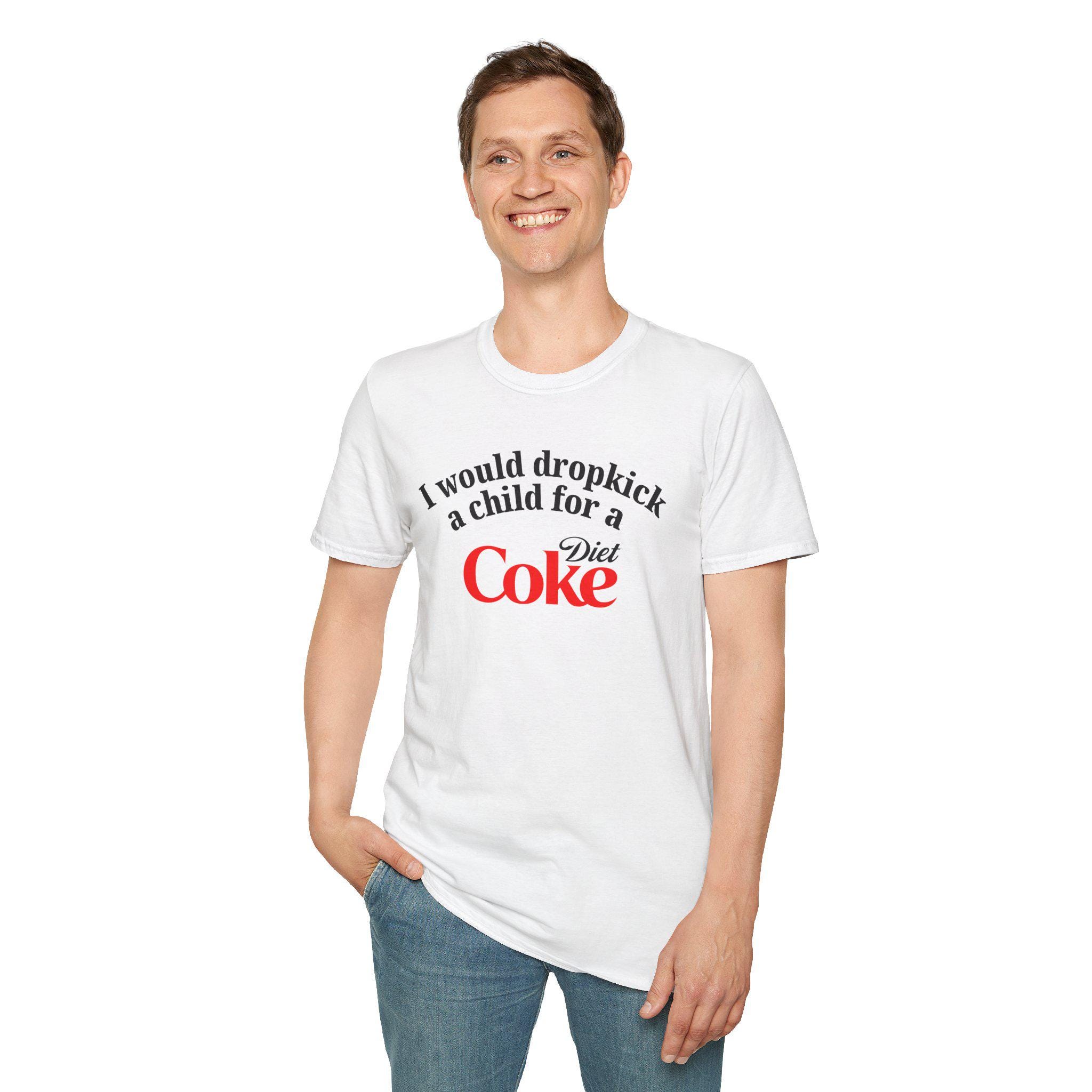 I'd Dropkick a Child for a Diet Coke Drink Graphic Tee Funny Gift ...