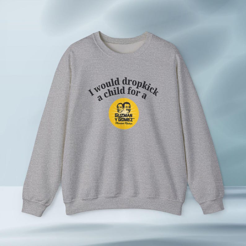 I'd Dropkick a Child for a Guzman Y Gomez Drink Graphic Sweatshirt ...