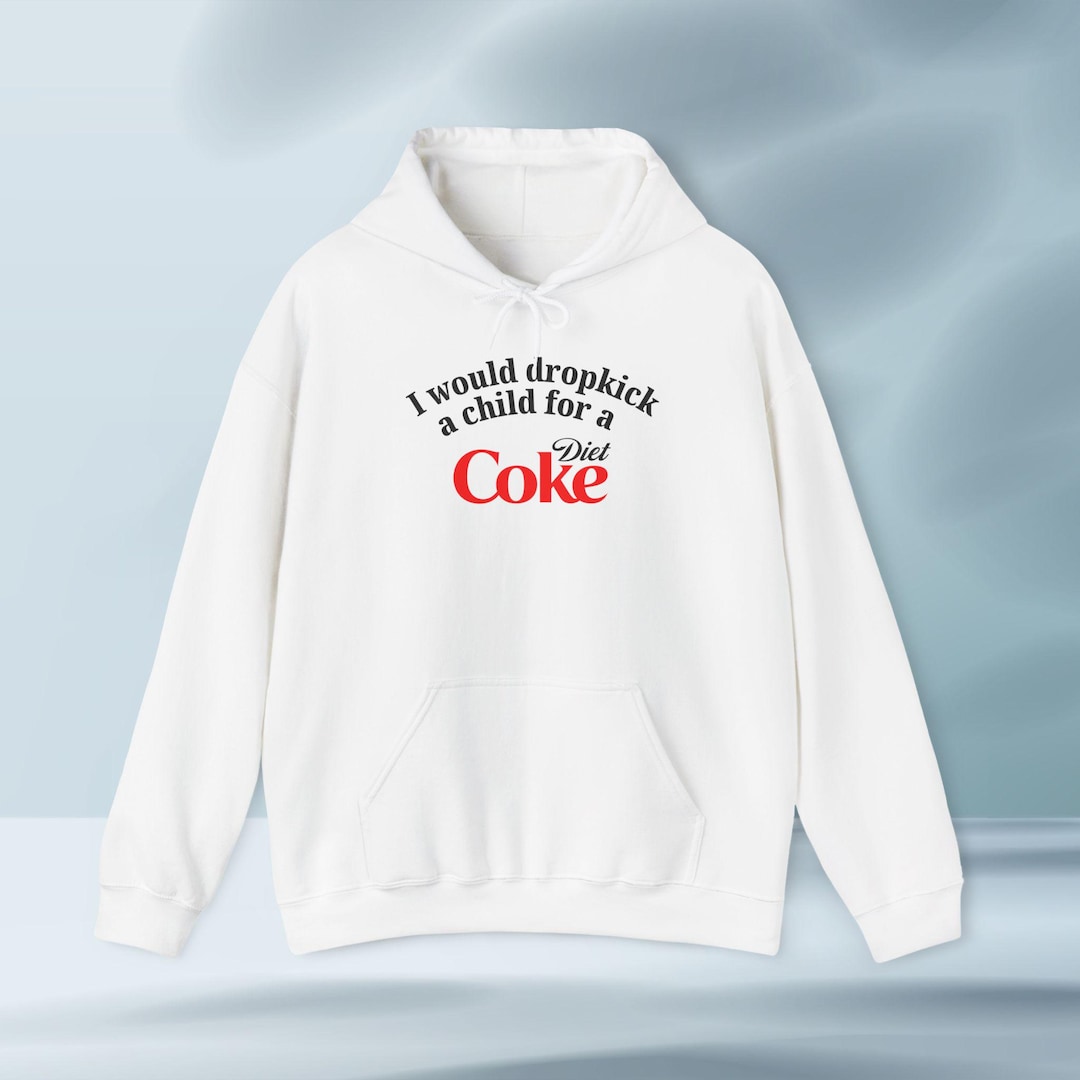 I Would Dropkick a Child for a Diet Coke Unisex Heavy Blend™ Hooded ...