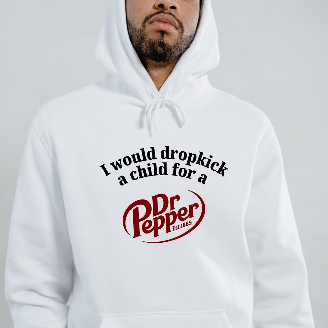 I Would Dropkick a Child for a Dr Pepper Unisex Heavy Blend™ Hooded ...
