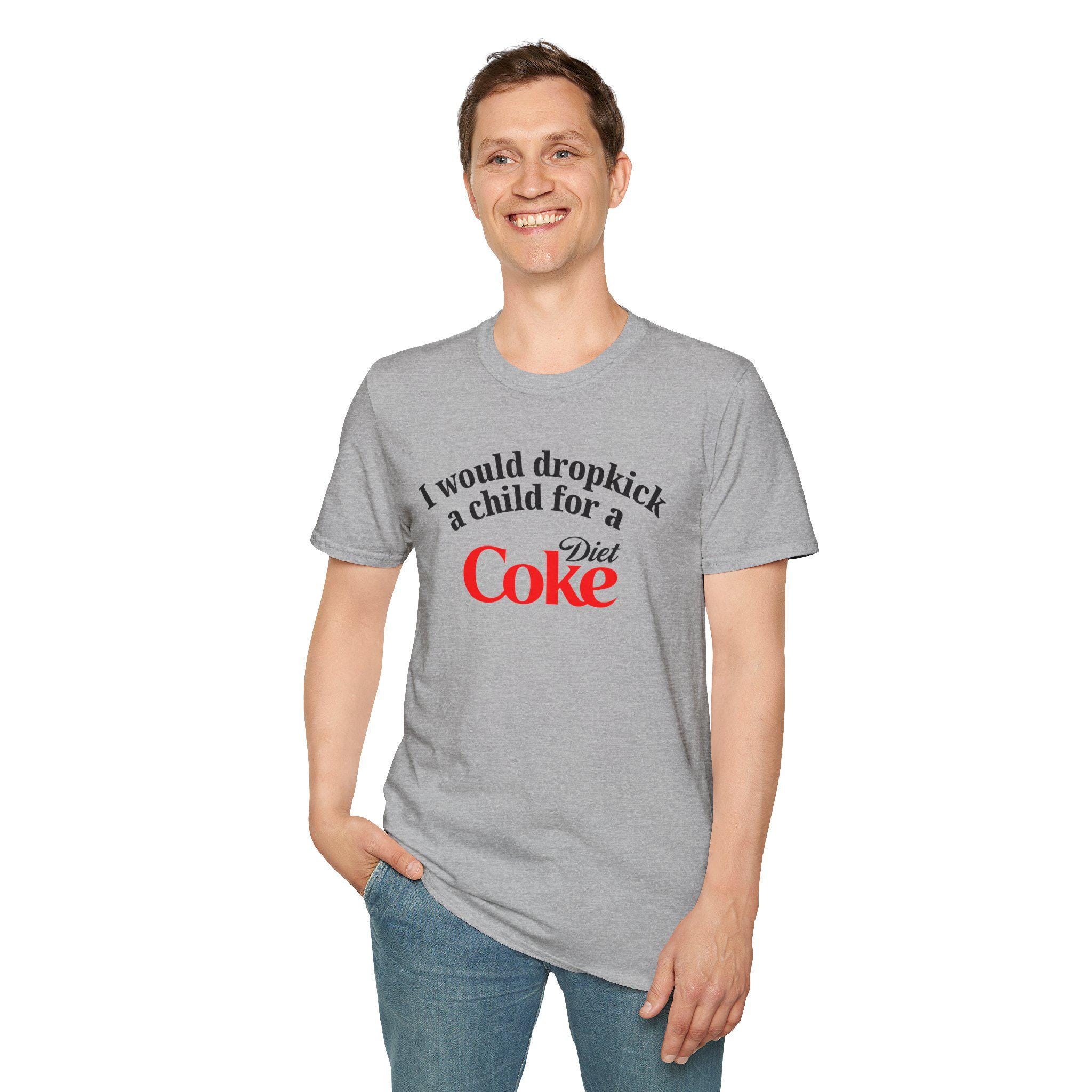 I'd Dropkick a Child for a Diet Coke Drink Graphic Tee Funny Gift ...