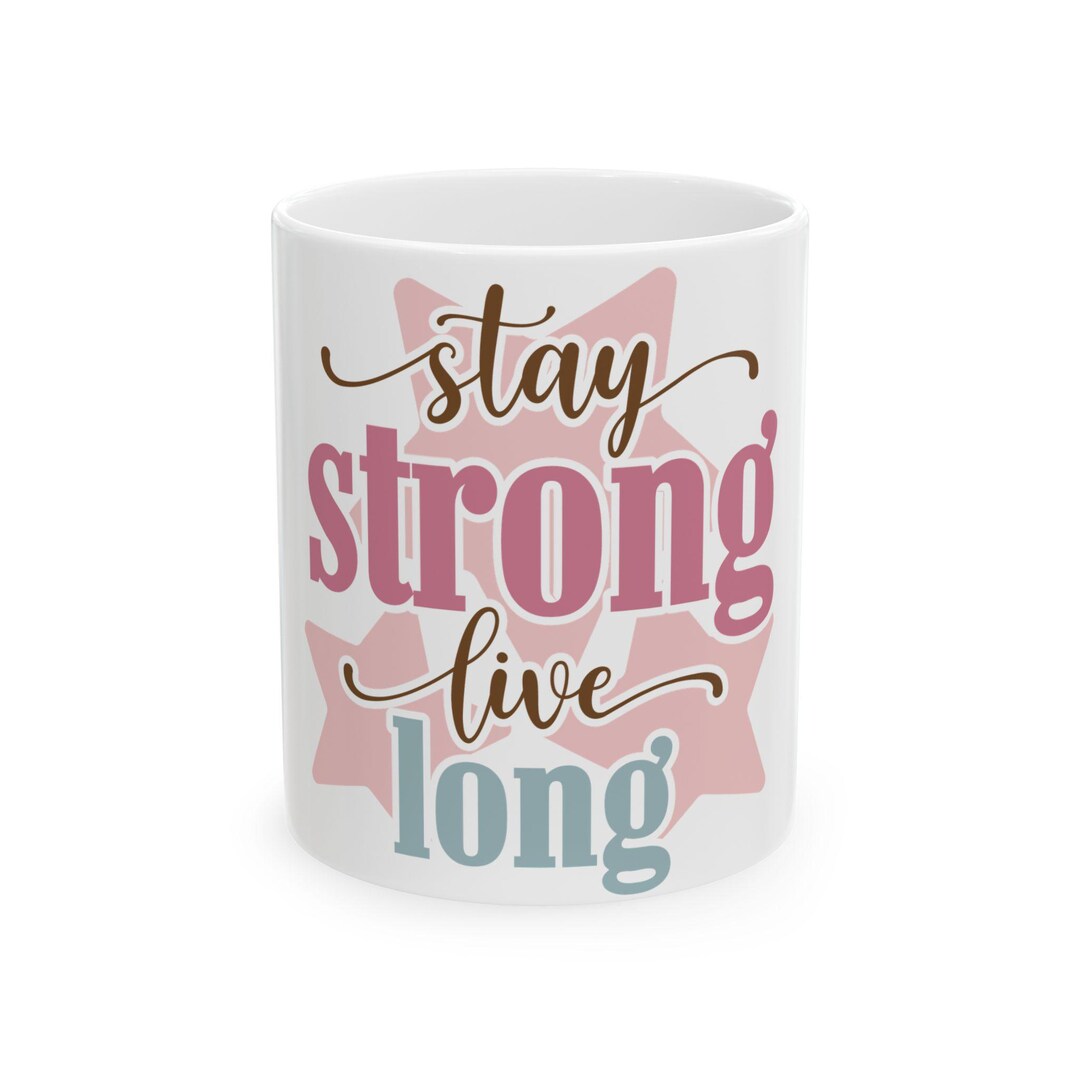 Mug, Stay Strong, Live Long Health and Inspiration, Motivational Coffee ...