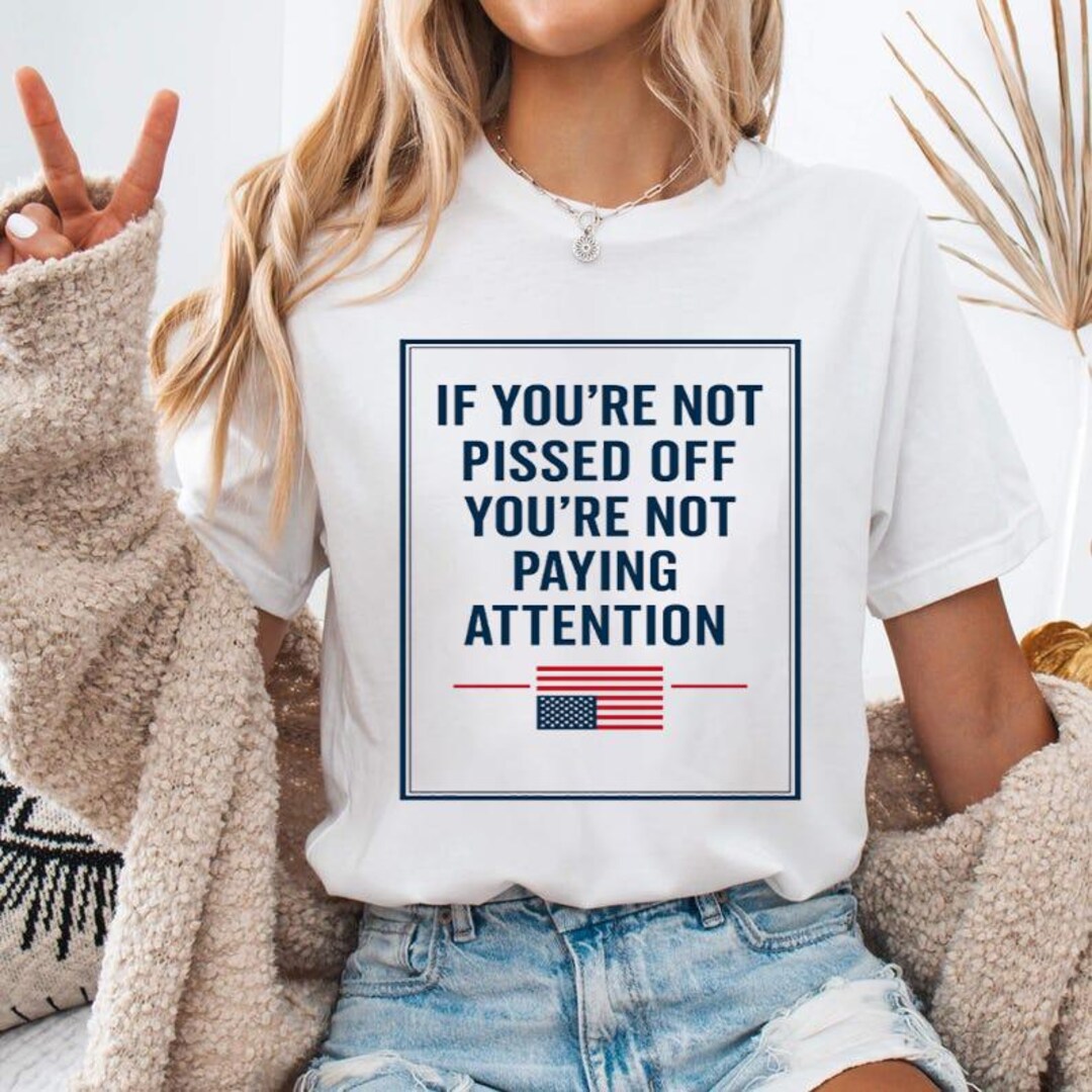 If You're Not Pissed off Protest Sign Shirt, Resist Anti-trump Protest ...
