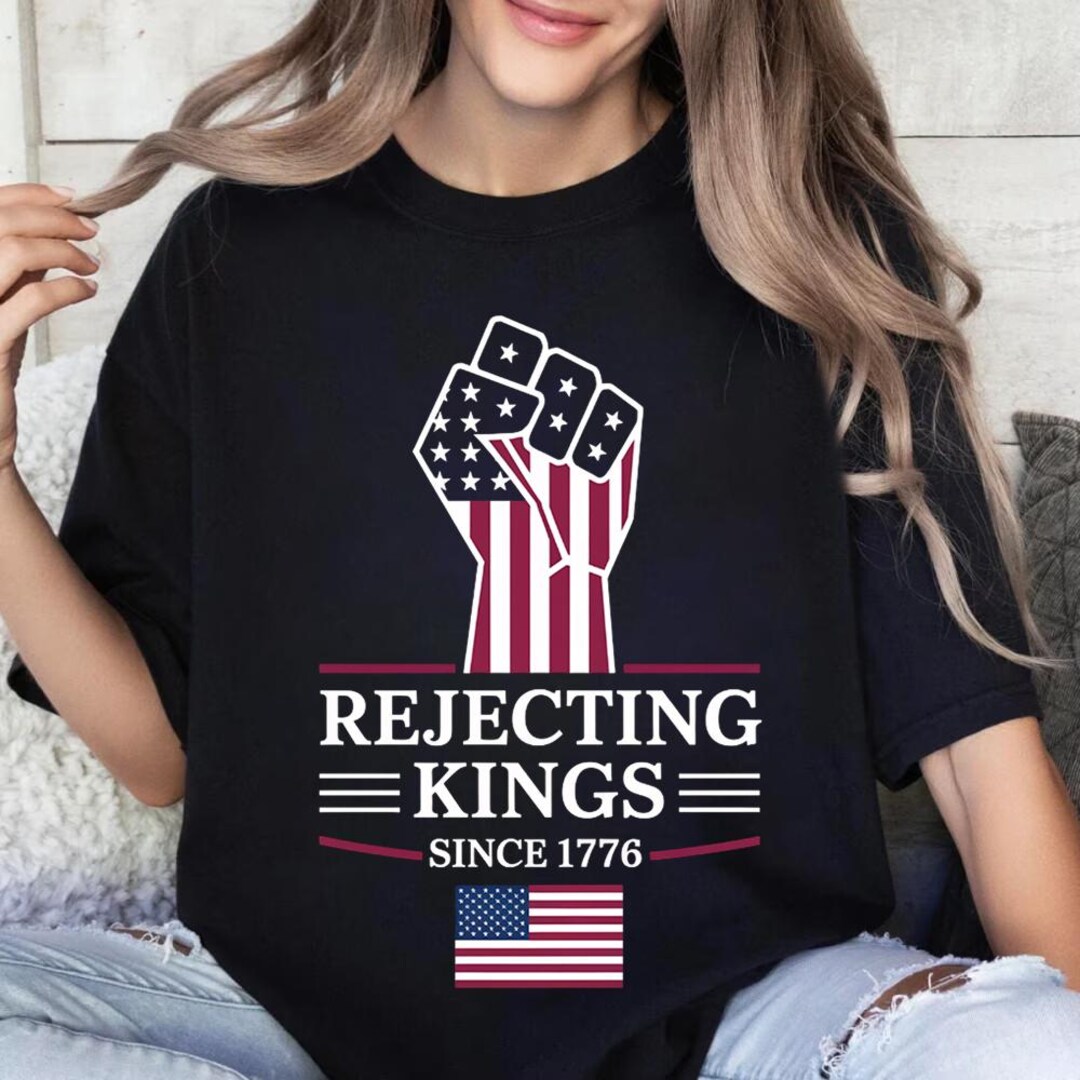 Rejecting Kings Since 1776 Protest Sign Shirt, Protest Graphic Shirt ...