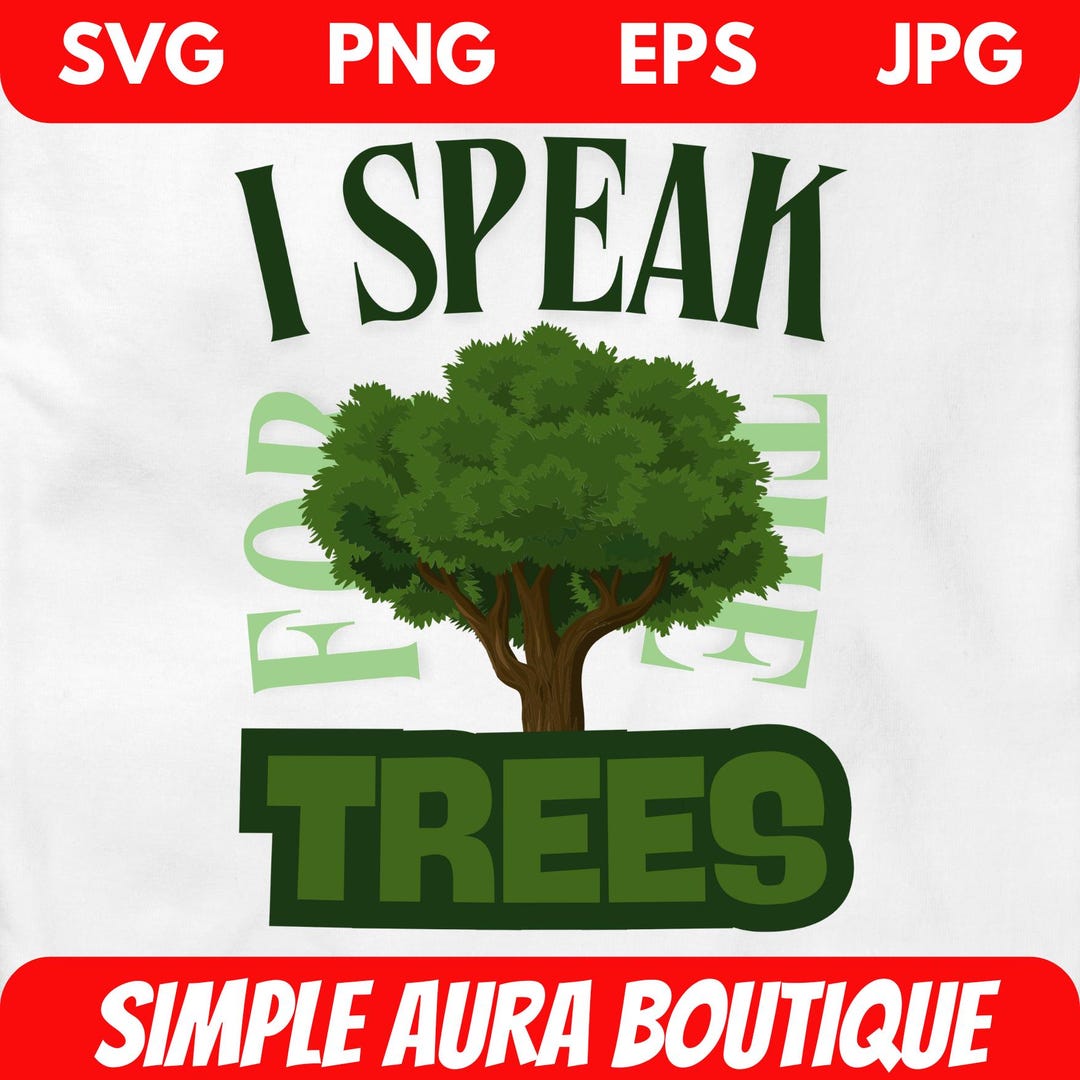 I Speak for the Tree Png,earth Day Png,back to School Png,i Speak for ...