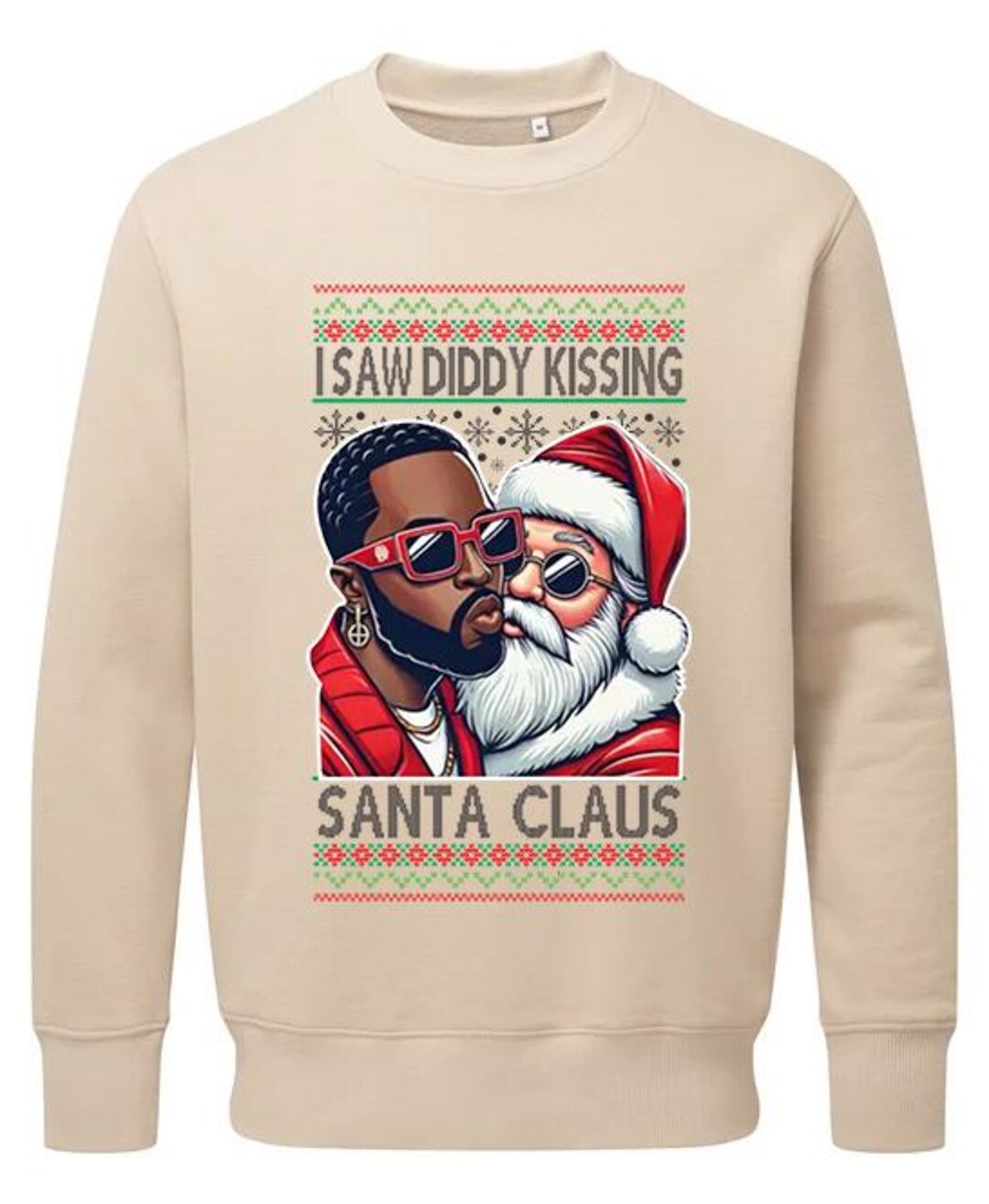 I Saw Diddy Kissing Santa Claus Sweatshirt, Ugly Christmas Printed ...