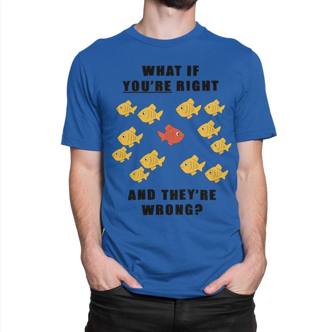 Fargo Fish Poster What If You're Right and They're Wrong T-shirt (FAR ...