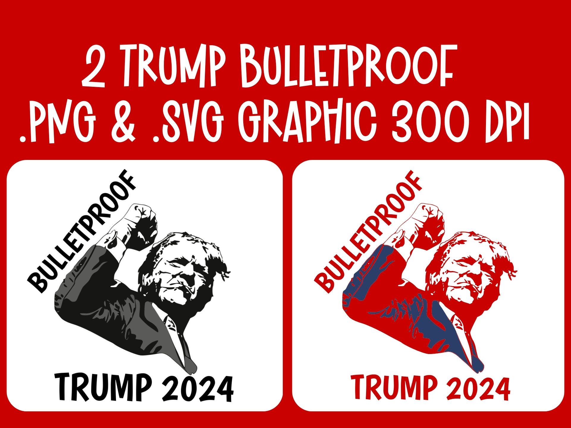 Trump Bulletproof Graphic Png Assassination Attempt Trump Rally Svg ...