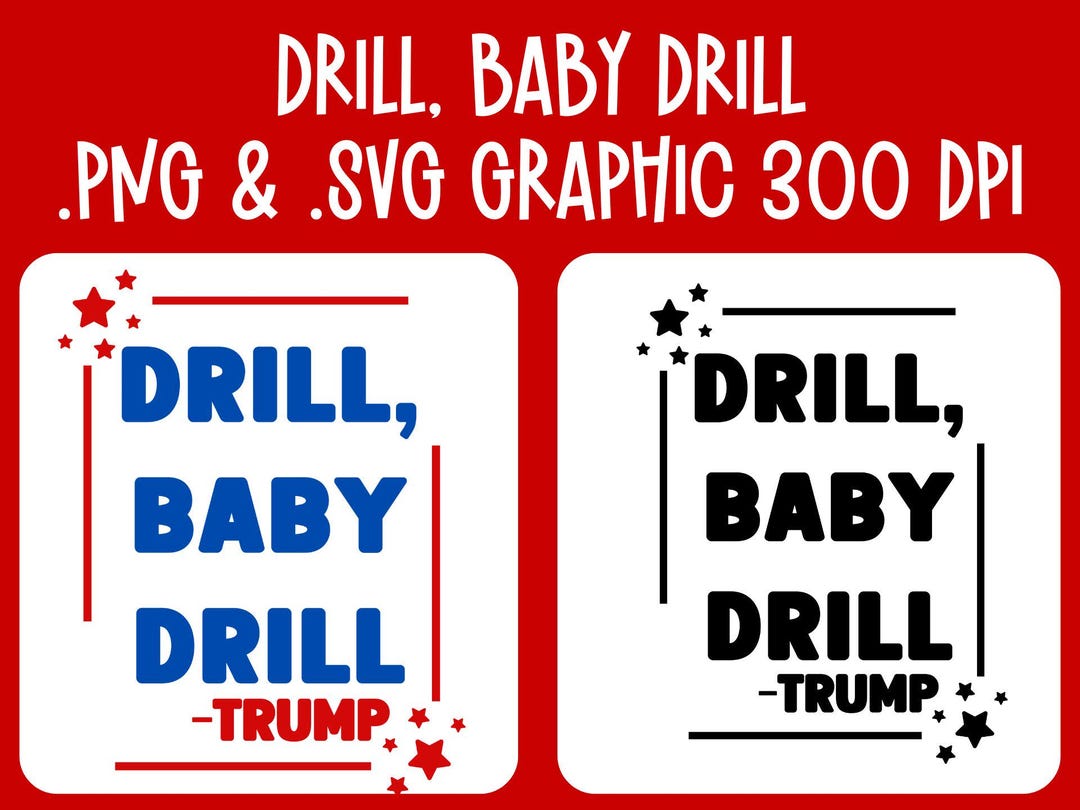Drill Baby Drill Png President Trump Graphic RNC Speech Trump Rally Svg ...