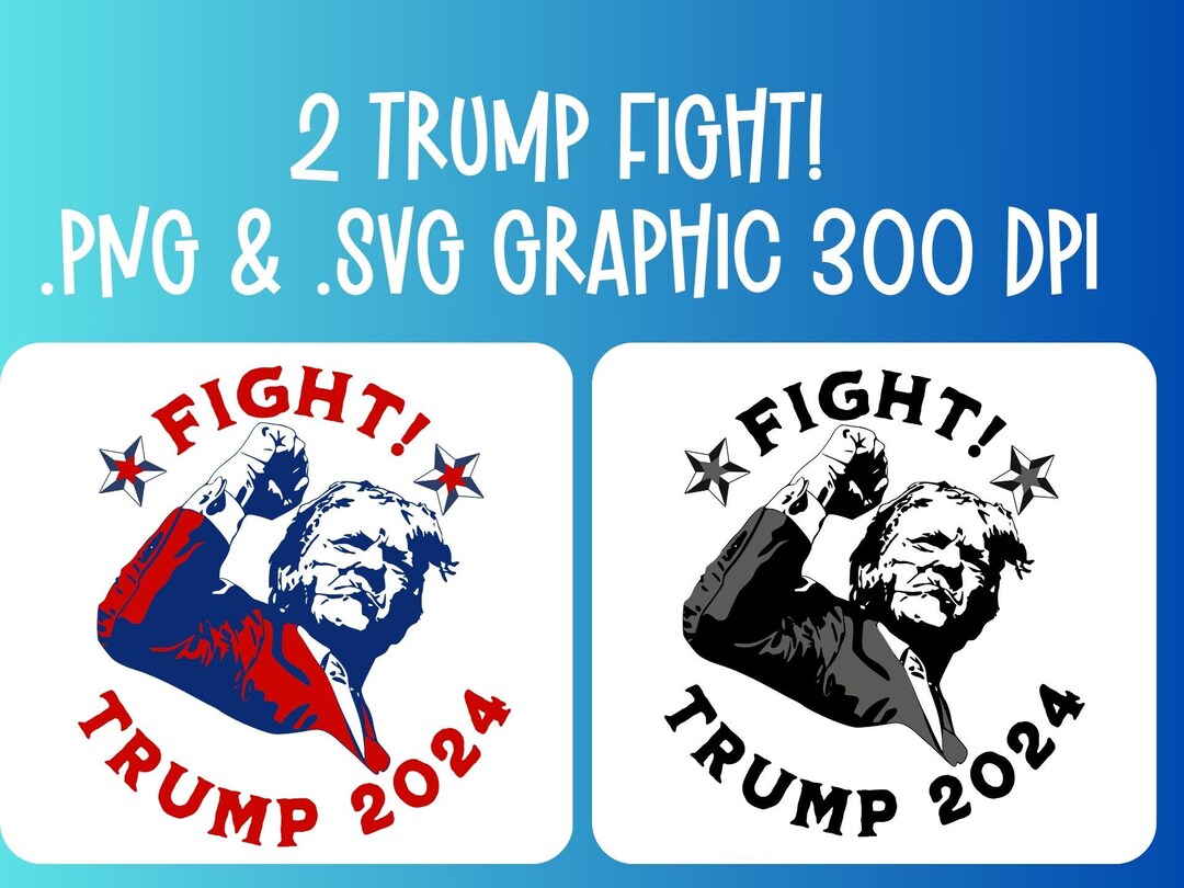 President Trump Fight Graphic Png Assassination Attempt Trump Svg MAGA ...